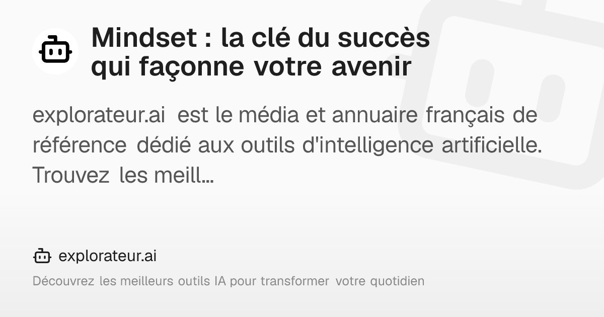 Mindset : la clé du succès qui façonne votre avenir – explorateur.ai
